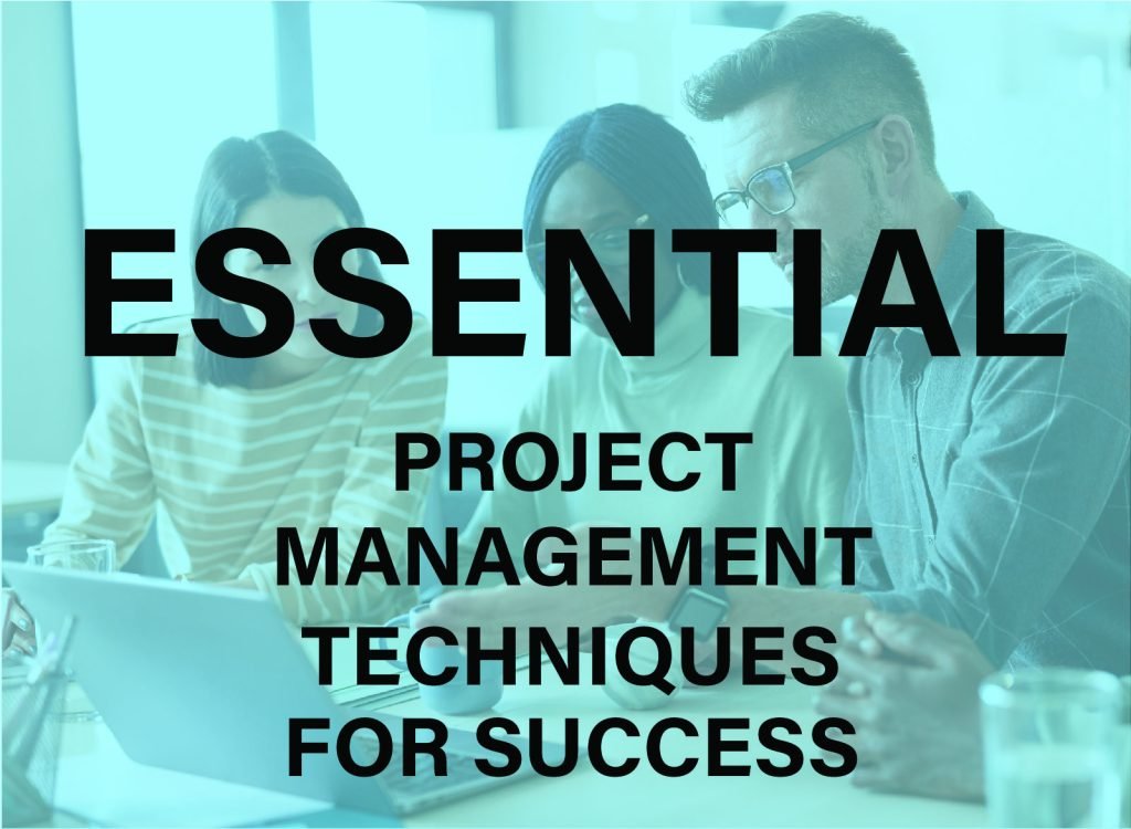 Project Management Techniques to Boost Performance