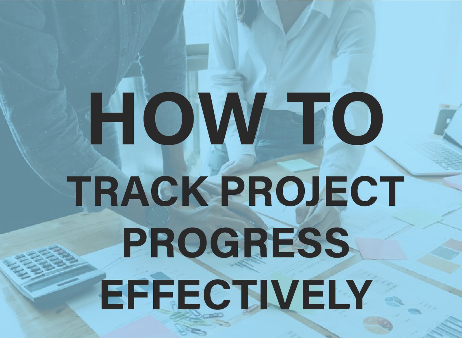 Effective Ways to Track Project Progress